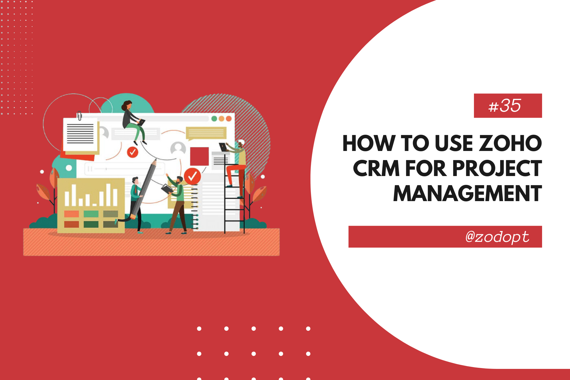 Zoho CRM for Project Management: Streamline Your Workflow - zodopt.com
